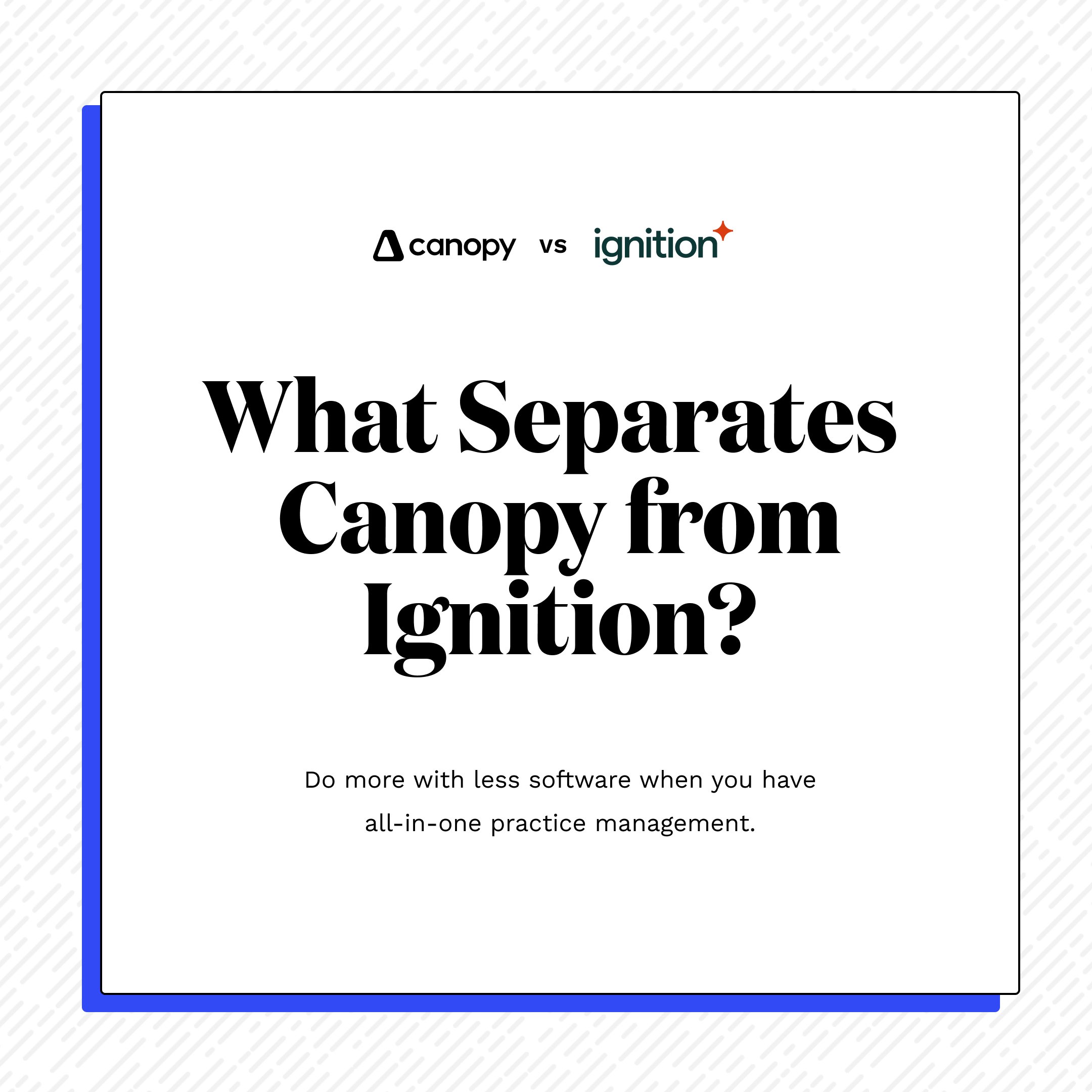 Practice Ignition vs. Canopy