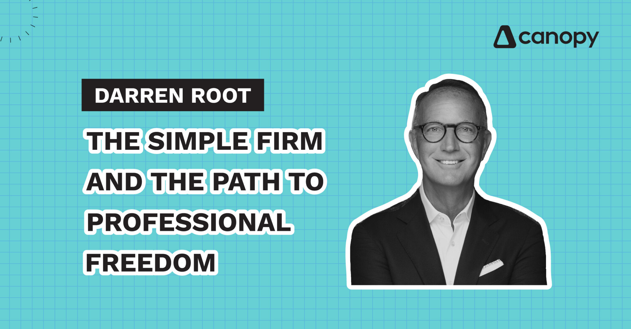 Darren Root: The Simple Firm and the Path to Professional Freedom - Canopy